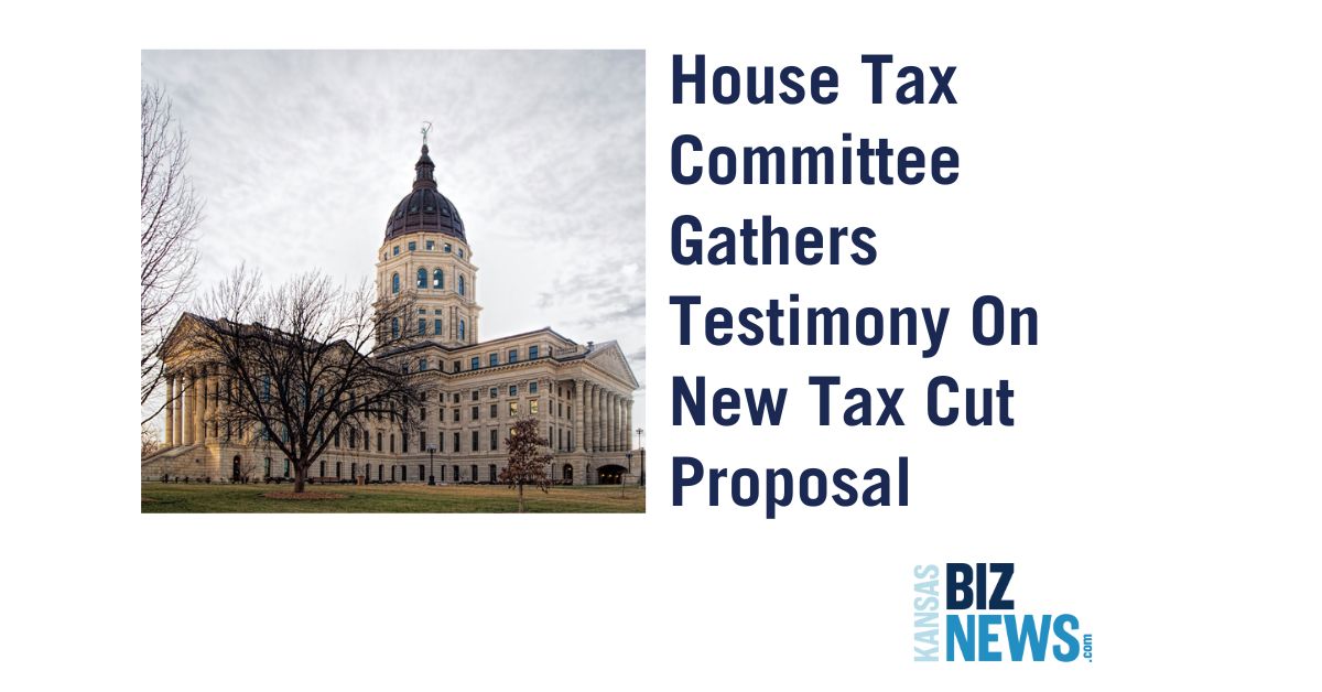 House Tax Committee Gathers Testimony On New Tax Cut Proposal - Kansas ...